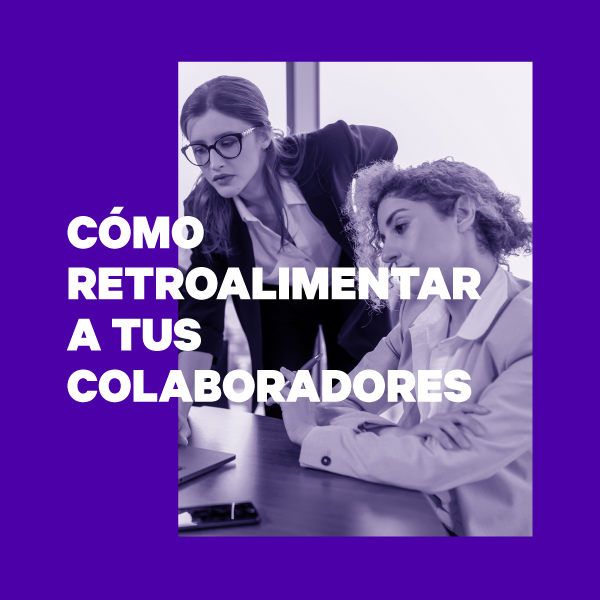 Cómo retroalimentar a tus colaboradores | Biné